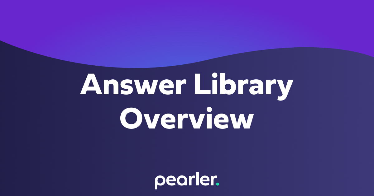 Answer Library Overview Answer Library Overview