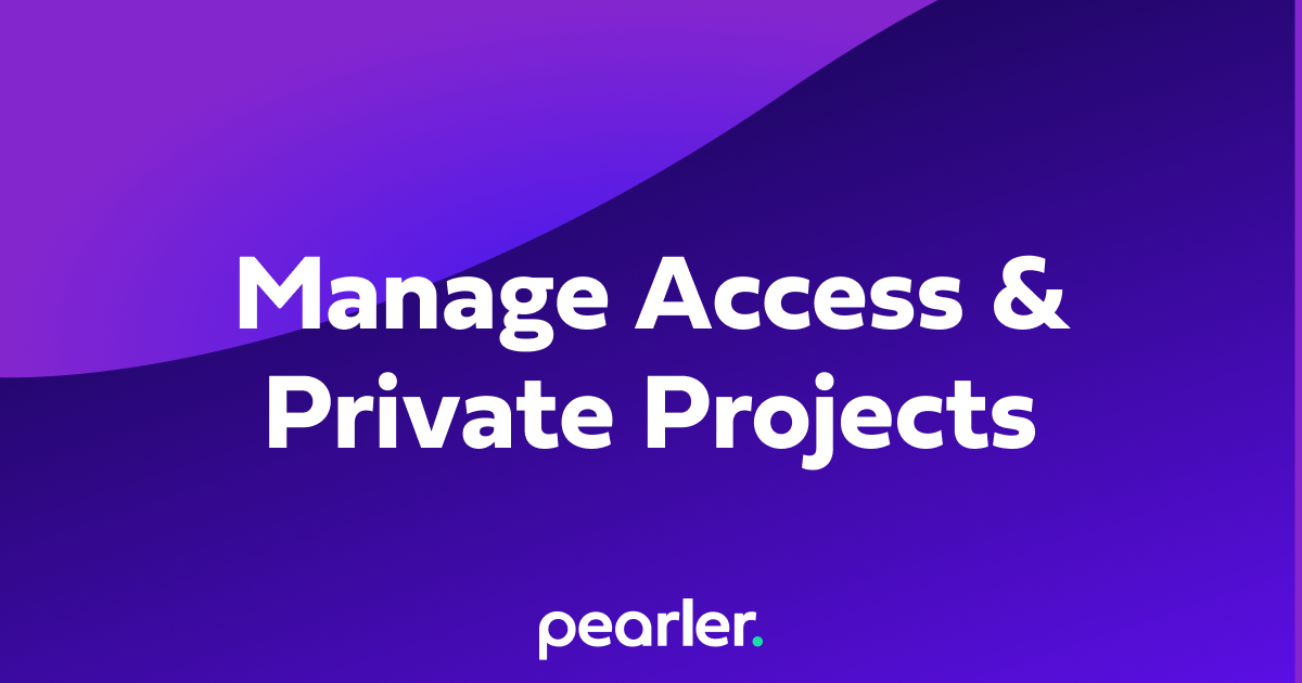 How to manage access to Projects in Pearler